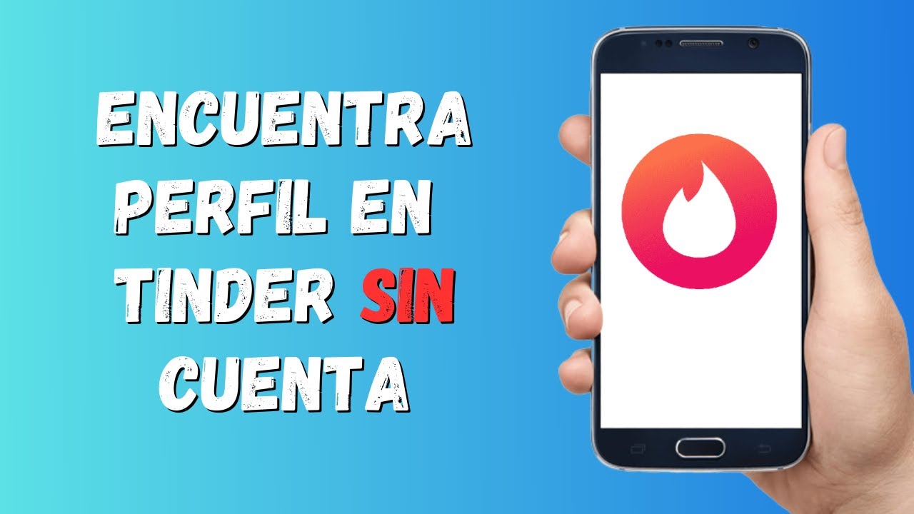 Ver perfiles de Tinder sin cuenta: Descubre cómo hacerlo